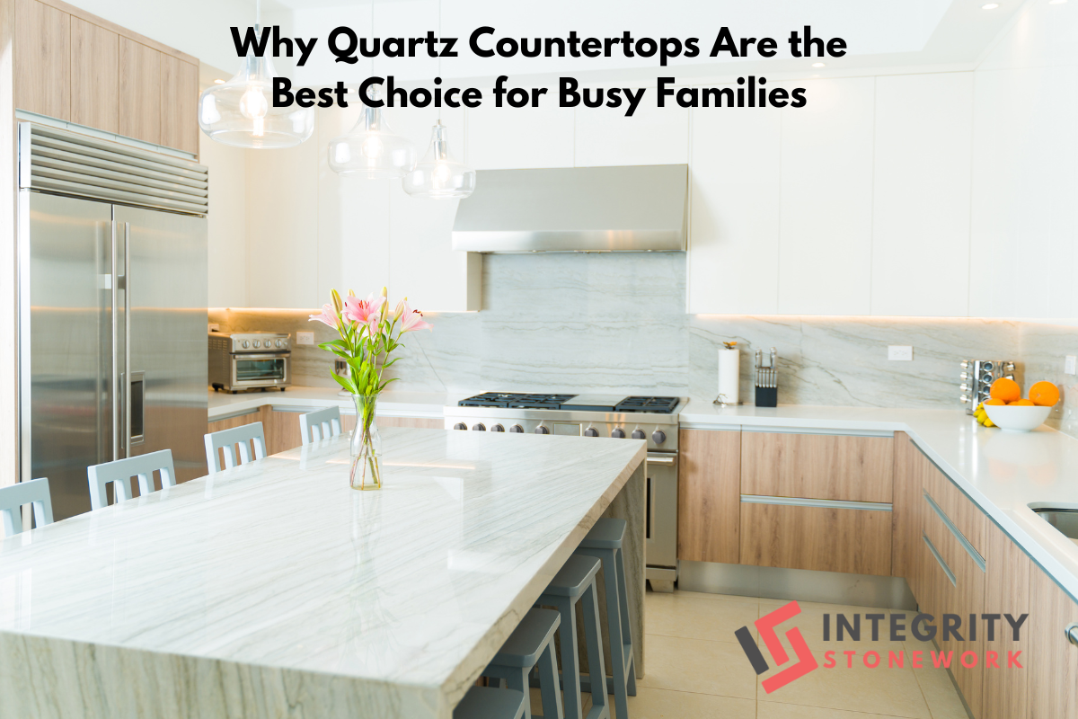 Why Quartz Countertops Are Perfect for Busy Families: Durable, Low ...
